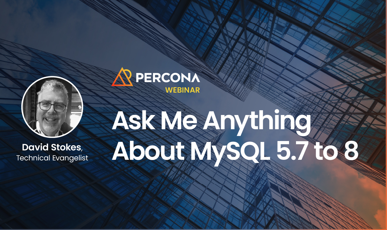Ask Me Anything About MySQL 5.7 to 8 Migration
